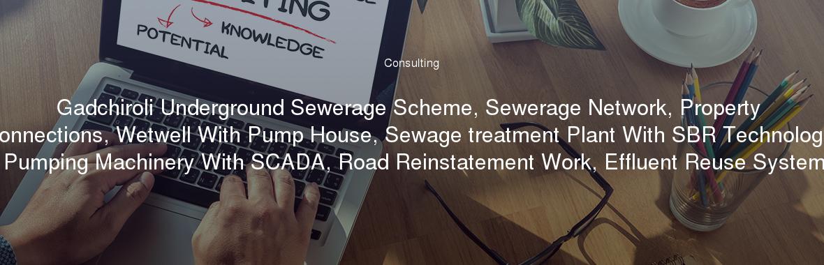 Gadchiroli Underground Sewerage Scheme, Sewerage Network, Property ... Gadchiroli Underground Sewerage Scheme, Sewerage Network, Property ...
