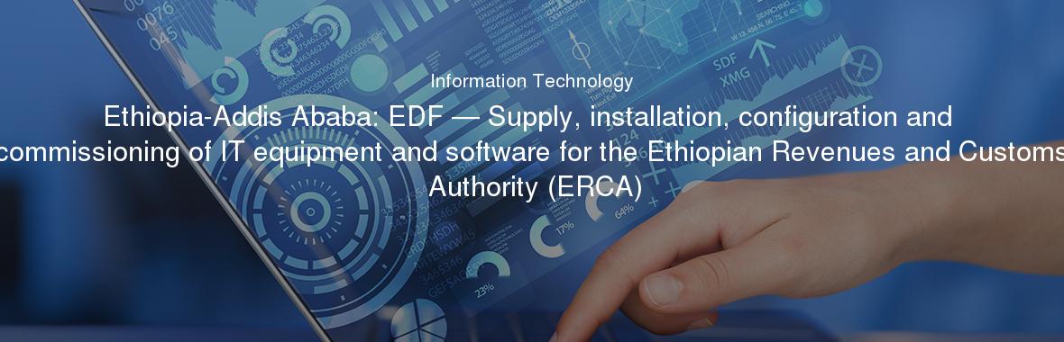 Ethiopia-Addis Ababa: EDF — Supply, installation, configuration and ...