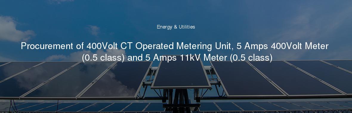 Procurement of 400Volt CT Operated Metering Unit, 5 Amps 400Volt Meter ...
