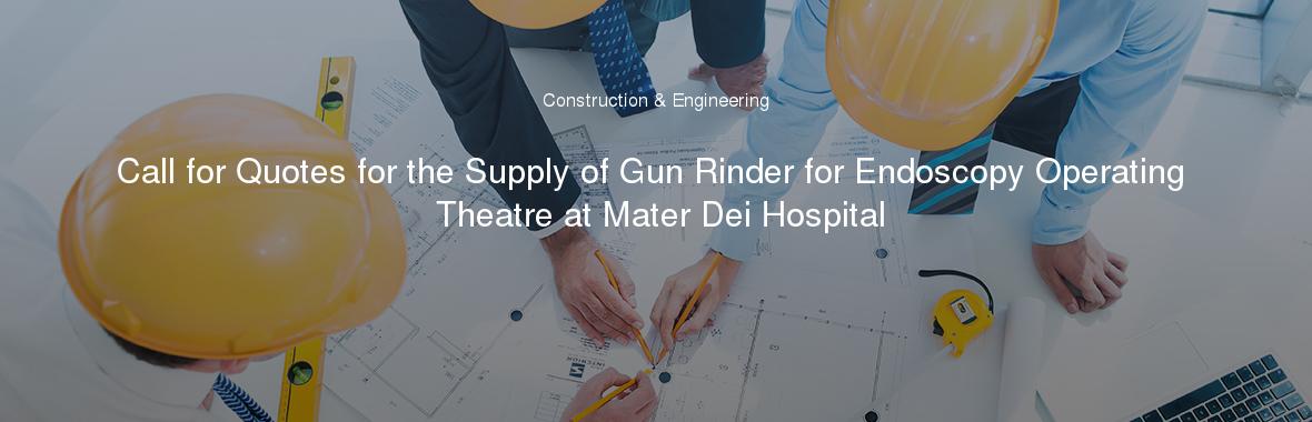 Call for Quotes for the Supply of Gun Rinder for Endoscopy Operating ...