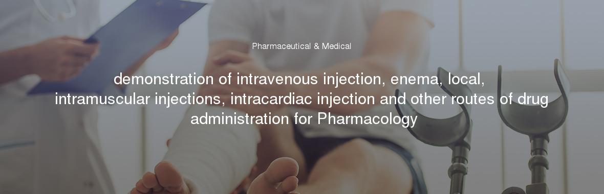 demonstration of intravenous injection, enema, local, intramuscular ...