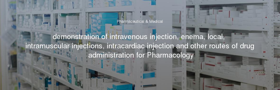 demonstration of intravenous injection, enema, local, intramuscular ...