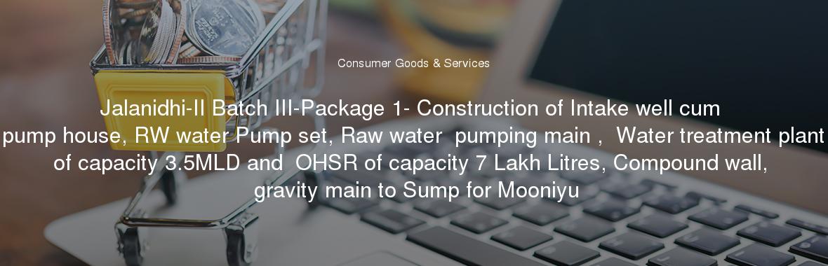 Jalanidhi-II Batch III-Package 1- Construction of Intake well cum pump ...