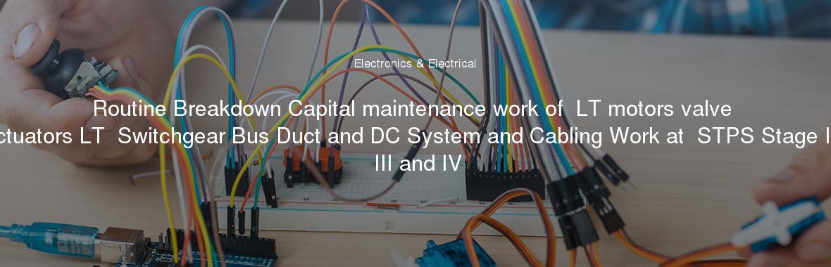Routine Breakdown Capital maintenance work of LT motors valve Actuators ...