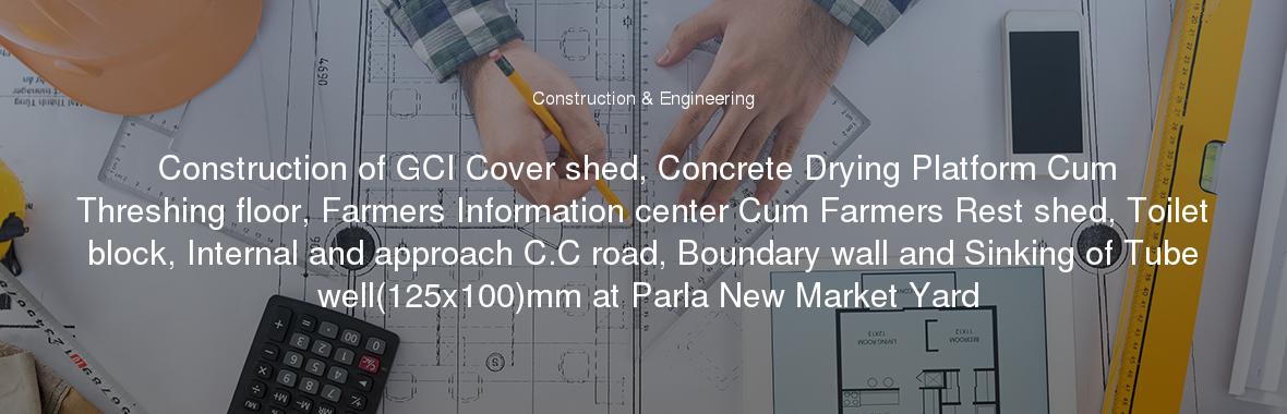 Construction of GCI Cover shed, Concrete Drying Platform Cum Threshing ...