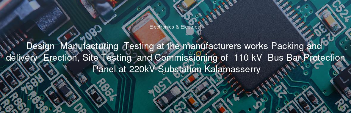 Design Manufacturing Testing at the manufacturers works Packing and ...