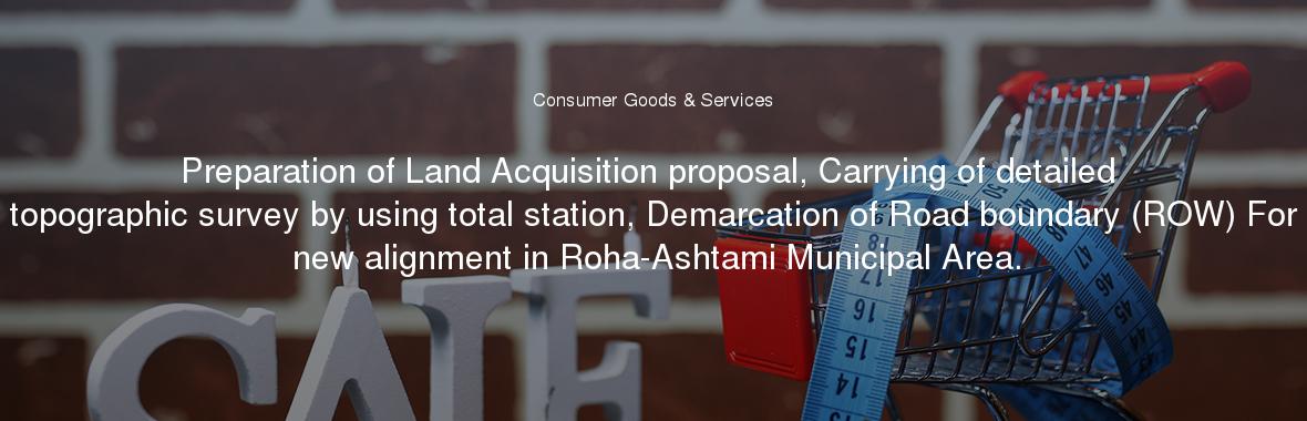Preparation of Land Acquisition proposal, Carrying of detailed ...