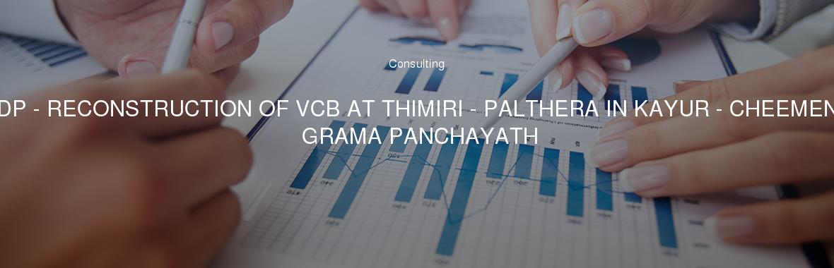 KDP - RECONSTRUCTION OF VCB AT THIMIRI - PALTHERA IN KAYUR - CHEEMENI ...